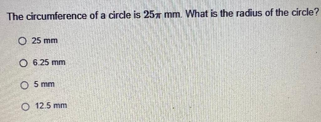 Solved The circumference of a circle is 25πmm. What is the | Chegg.com