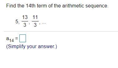 Solved Find the 14th term of the arithmetic sequence. 5, 13 | Chegg.com