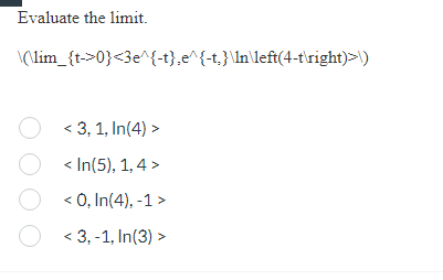 Solved Evaluate the limit. \(−lim{t>0}