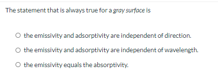 Solved For a diffuse, gray surface, the total, hemispherical | Chegg.com