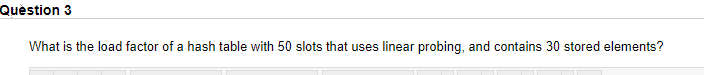 Solved Question 3 What is the load factor of a hash table | Chegg.com