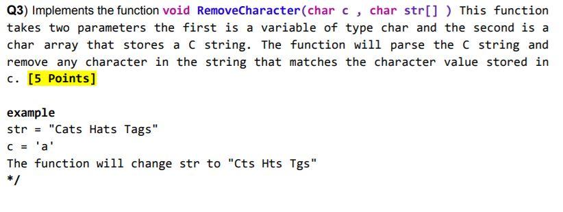 Solved Q3) Implements the function void RemoveCharacter(char | Chegg.com