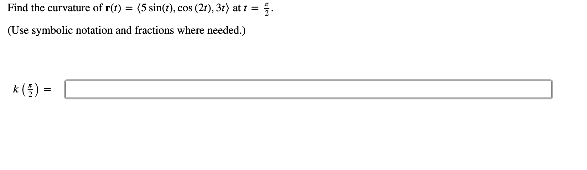 Solved Find the curvature of r(t) = (5 sin(t), cos (2t), 3t) | Chegg.com