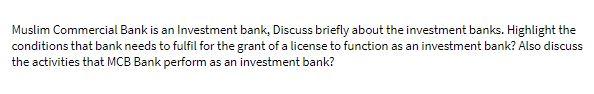 Solved Muslim Commercial Bank is an Investment bank, Discuss | Chegg.com