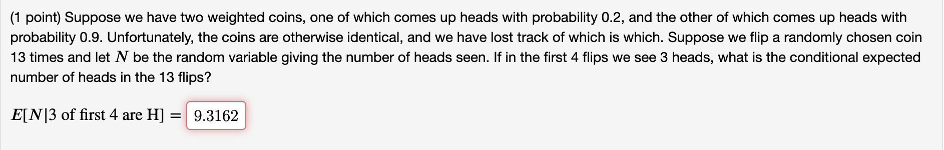 Solved (1 point) Suppose we have two weighted coins, one of | Chegg.com