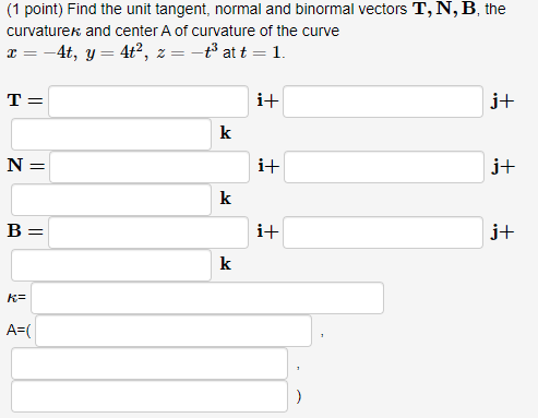 Solved (1 point) Find the unit tangent, normal and binormal | Chegg.com