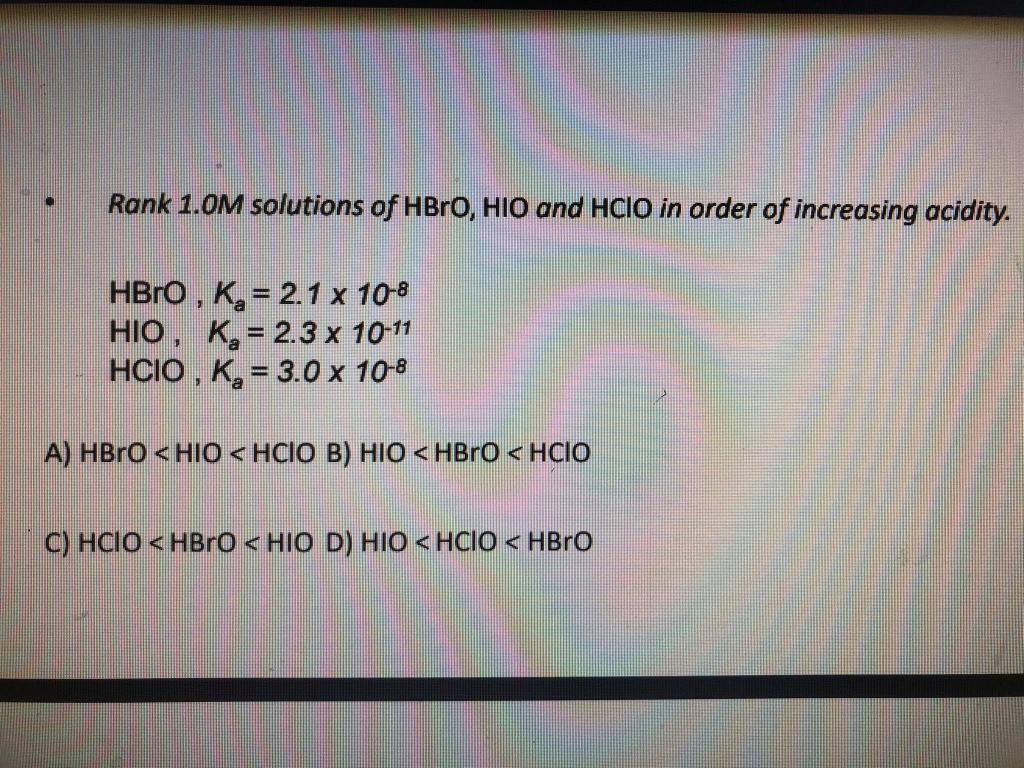 Solved Rank 1.0M solutions of HBro, HiO and Hclo in order of | Chegg.com