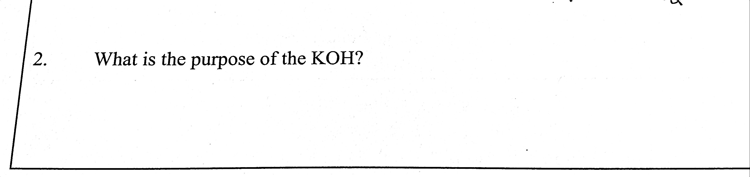 Solved u 2. What is the purpose of the KOH? | Chegg.com