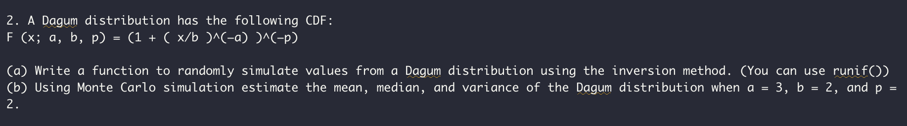 Solved 2. A Dagum distribution has the following CDF: | Chegg.com