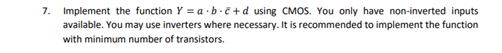 Solved 7. Implement the function Y = a.b.c+d using CMOS. You | Chegg.com