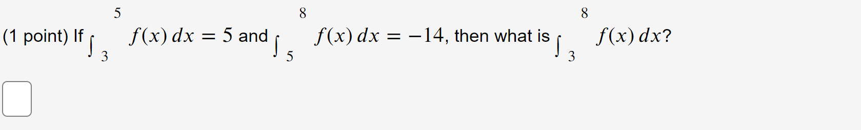 Solved (1 ﻿point) ﻿If ∫35f(x)dx=5 ﻿and ∫58f(x)dx=-14, ﻿then | Chegg.com