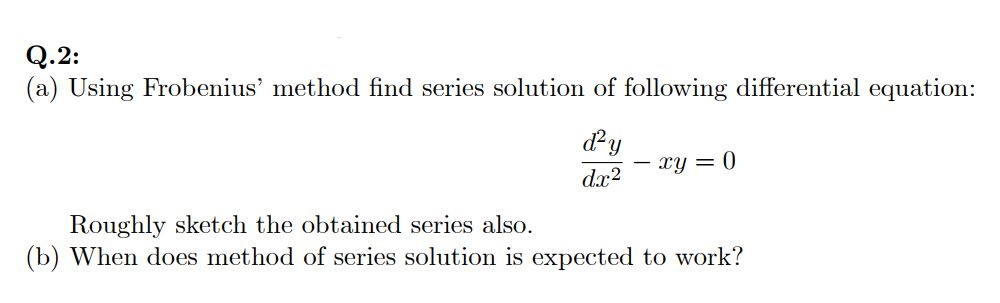 Solved Q.2: (a) Using Frobenius' method find series solution | Chegg.com