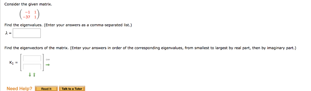 Solved Consider the given matrix -37 1 Find the eigenvalues. | Chegg.com