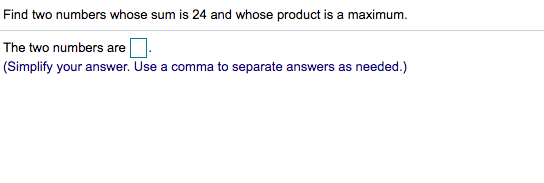 Solved Find two numbers whose sum is 24 and whose product is | Chegg.com