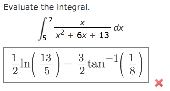 Solved Evaluate the integral. 7 Х dx x2 + 6x + 13 5 2in( 3 ) | Chegg.com