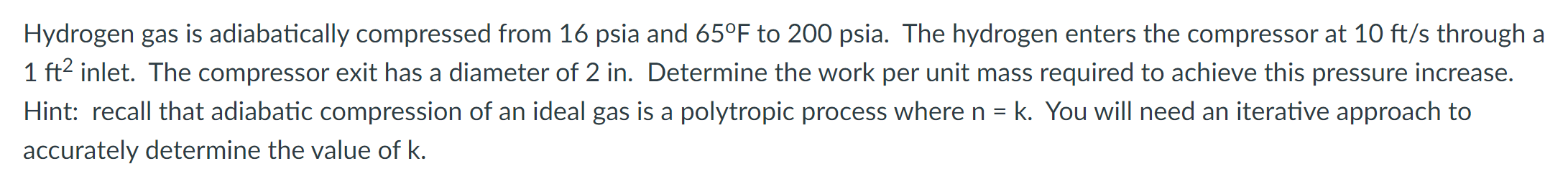 Solved Hydrogen gas is adiabatically compressed from 16 psia | Chegg.com