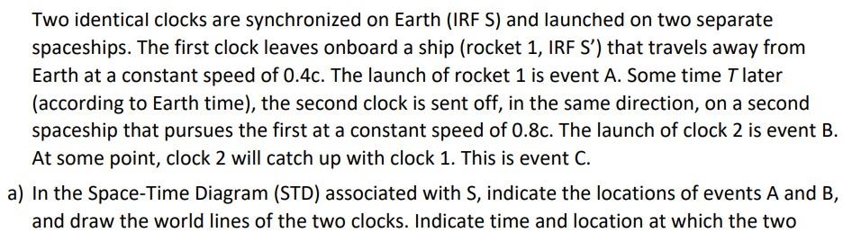 Solved Two identical clocks are synchronized on Earth (IRF | Chegg.com