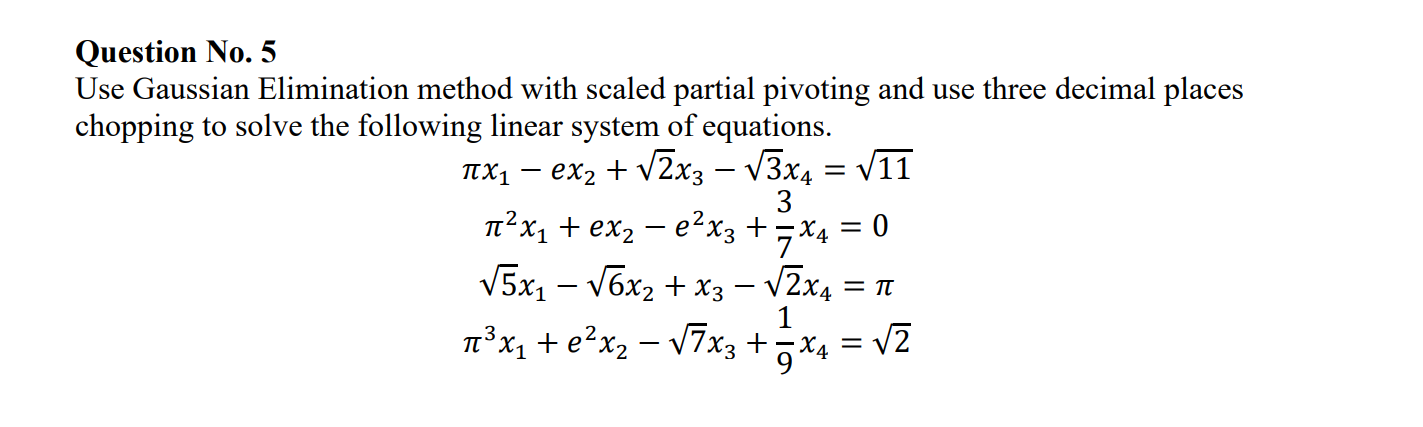 Solved Question No. 5 Use Gaussian Elimination method with | Chegg.com