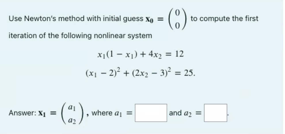Solved O. Use Newton's method with initial guess Xo = C) to | Chegg.com
