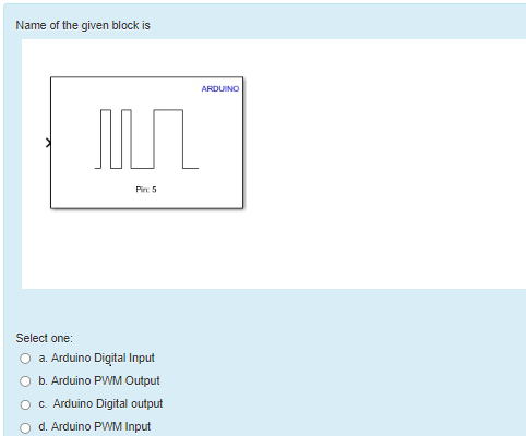 Solved Name of the given block is Select one: a. Arduino | Chegg.com