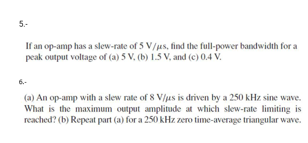 Solved 5.- If an op-amp has a slew-rate of 5 V/us, find the | Chegg.com