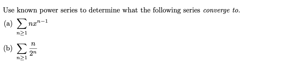 Solved Use known power series to determine what the | Chegg.com