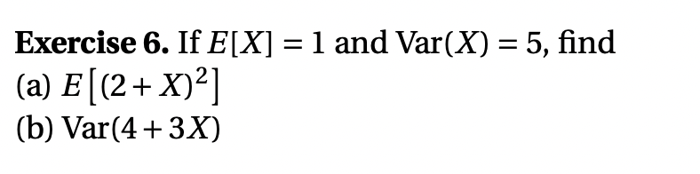 Solved Exercise 6. If E[X]=1 and Var(X)=5, find (a) | Chegg.com