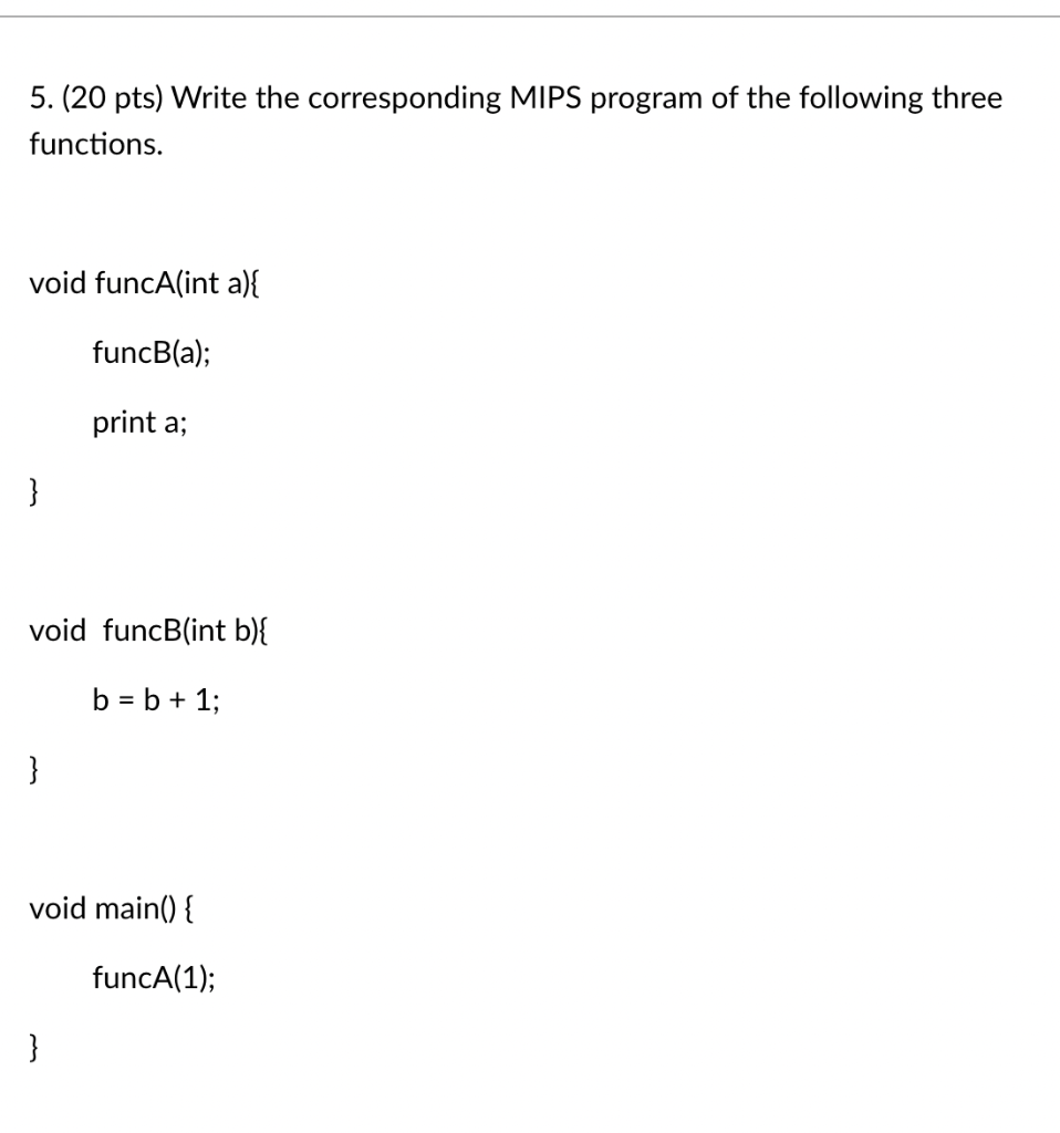 Solved 5. (20 pts) Write the corresponding MIPS program of | Chegg.com