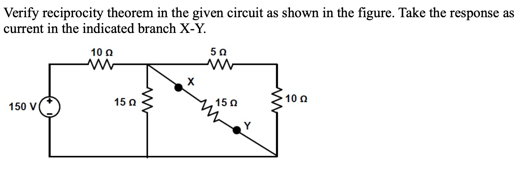 Solved Verify Reciprocity Theorem In The Given Circuit As