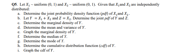 Solved Q5. Let X1 - uniform (0, 1) and X, - uniform (0,1). | Chegg.com