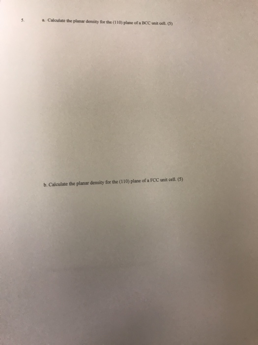 Solved a Calculate the planar density for the (110) plane of | Chegg.com Solved a Calculate the planar density for the (110) plane of | Chegg.com