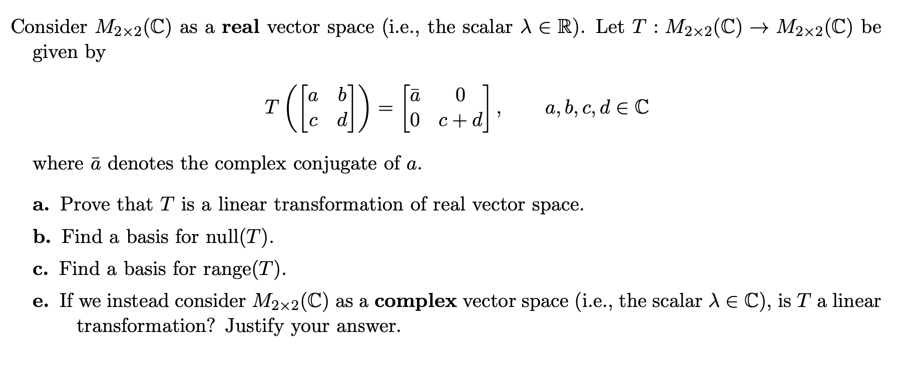 Solved Consider M2×2(C) as a real vector space (i.e., the | Chegg.com