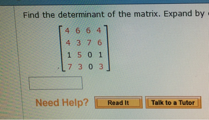 Solved Find the determinant of the matrix. Expand by T 4 6 6 | Chegg.com