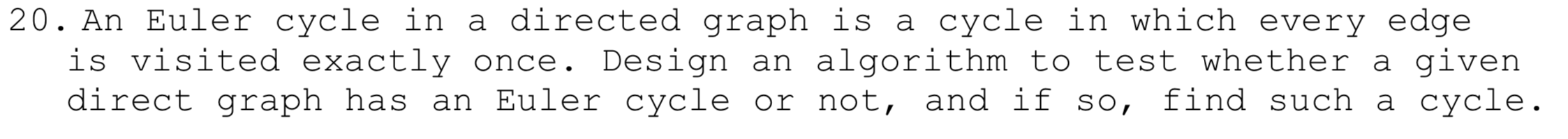 Solved 20. An Euler cycle in a directed graph is a cycle in | Chegg.com