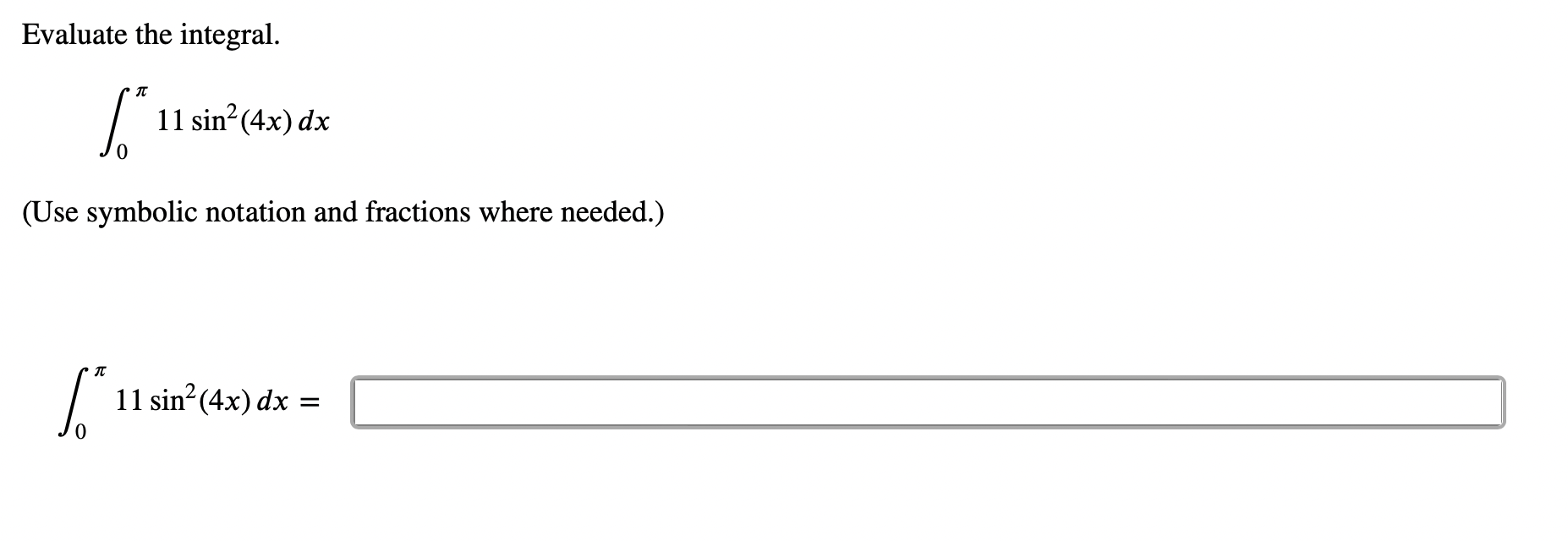 Solved Evaluate the integral.∫0π11sin2(4x)dx(Use symbolic | Chegg.com