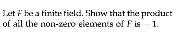 Solved Let F be a finite field. Show that the product of all | Chegg.com
