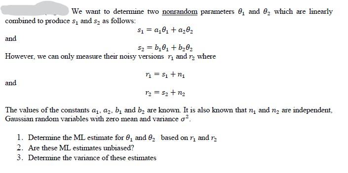 Solved We want to determine two nonrandom parameters θ1 and | Chegg.com