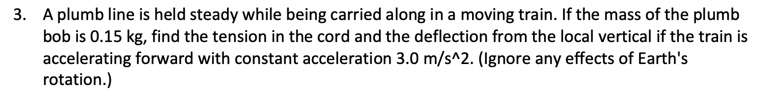 Solved 3. A plumb line is held steady while being carried | Chegg.com