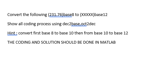 Solved Convert the following (231.76)base8 to (XXXXX)base12 | Chegg.com
