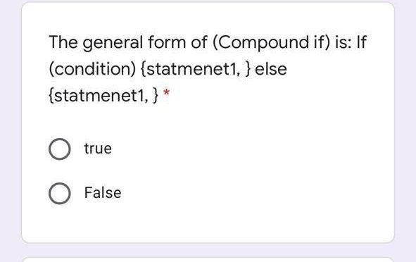 Solved The general form of (Compound if) is: If (condition) | Chegg.com