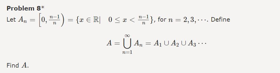 Solved Problem 8* Let An = [0, ".--) = {x ER| 0 | Chegg.com