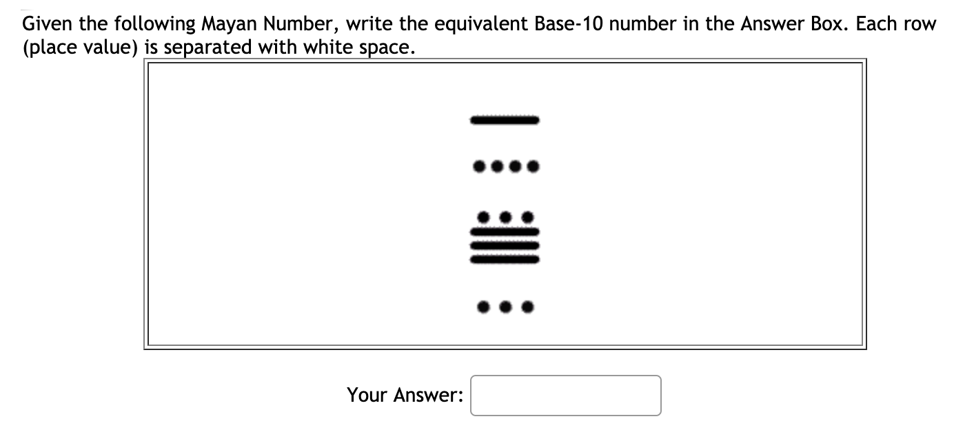 Solved Given the following Mayan Number, write the | Chegg.com