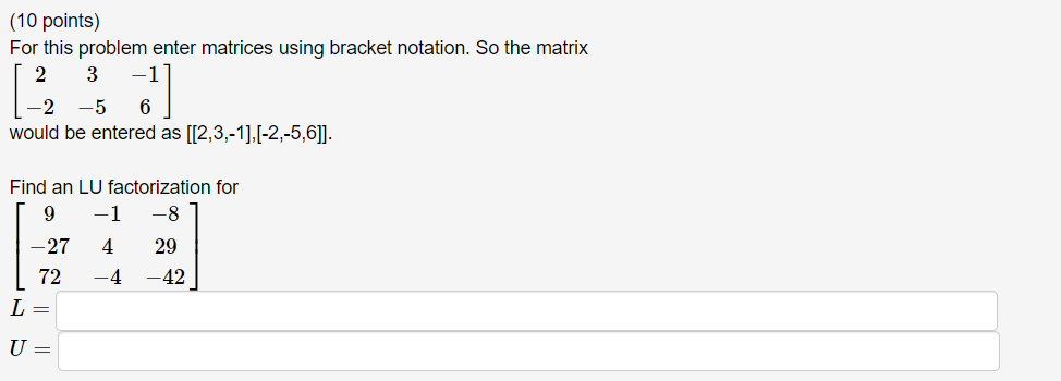 Solved (10 points) For this problem enter matrices using | Chegg.com