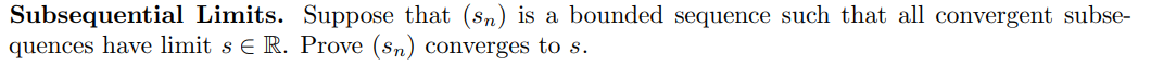 Solved Subsequential Limits. Suppose that (sn) is a bounded | Chegg.com