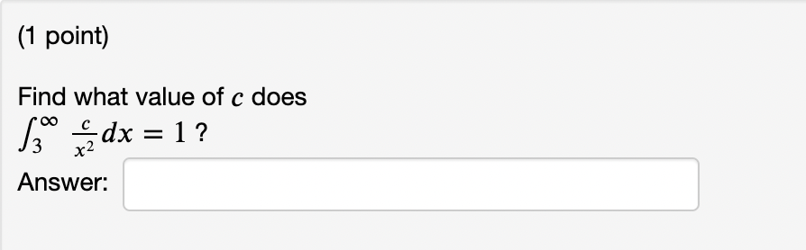 Solved (1 point) Find what value of c does ∫3∞x2cdx=1 ? | Chegg.com