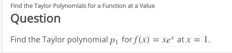 Solved Find the Taylor Polynomials for a Function at a Value | Chegg.com