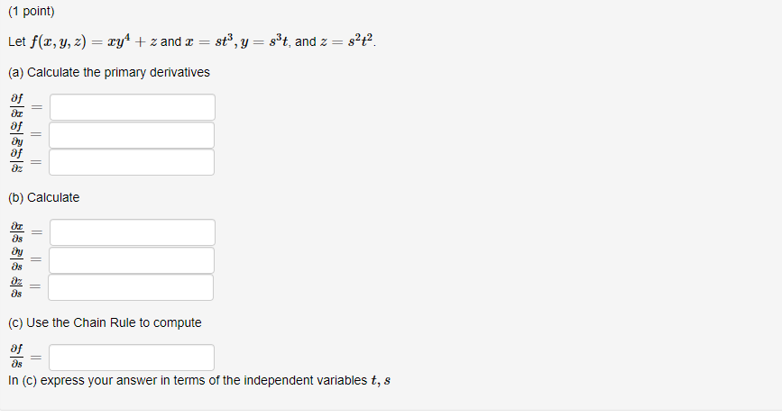 Solved Let f(x,y,z)=xy4+z and x=st3,y=s3t, and z=s2t2. (a) | Chegg.com