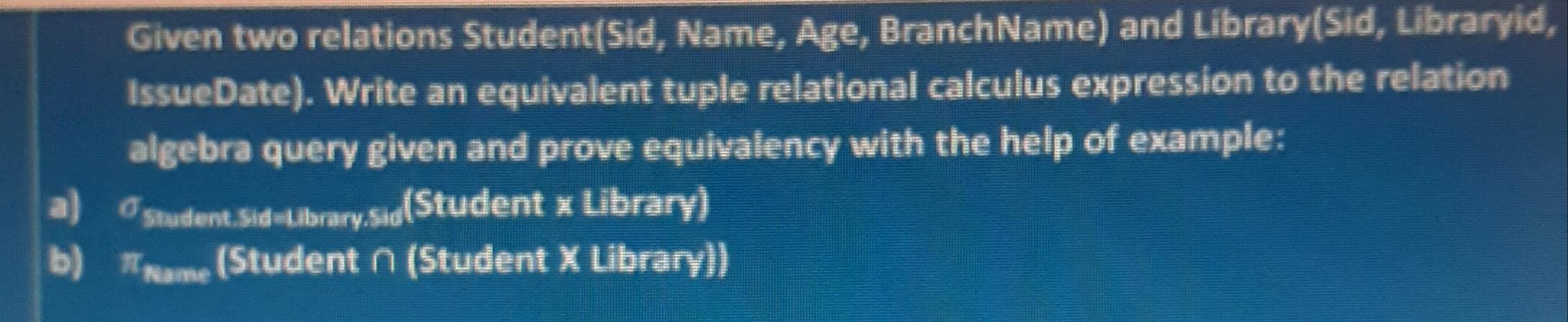 Given two relations Student(Sid, Name, Age, | Chegg.com