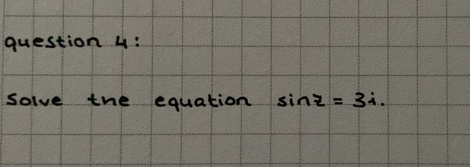 Solved Solve the equation sinz=3i. ﻿complex numbers math | Chegg.com