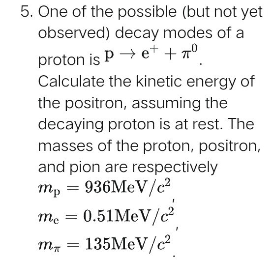 Solved 5. One of the possible (but not yet observed) decay | Chegg.com